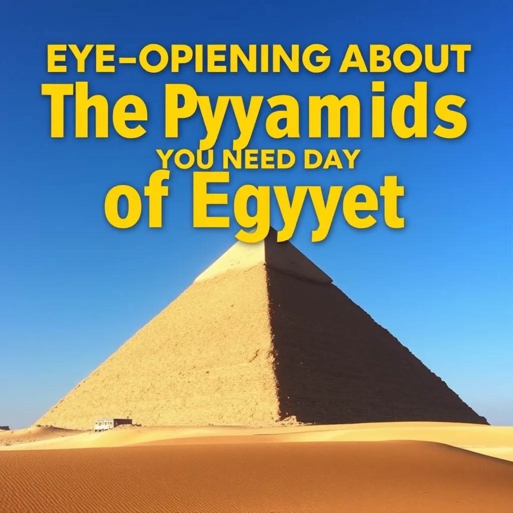 Eye-Opening Facts About The Pyramids of Egypt You Need To Know ...